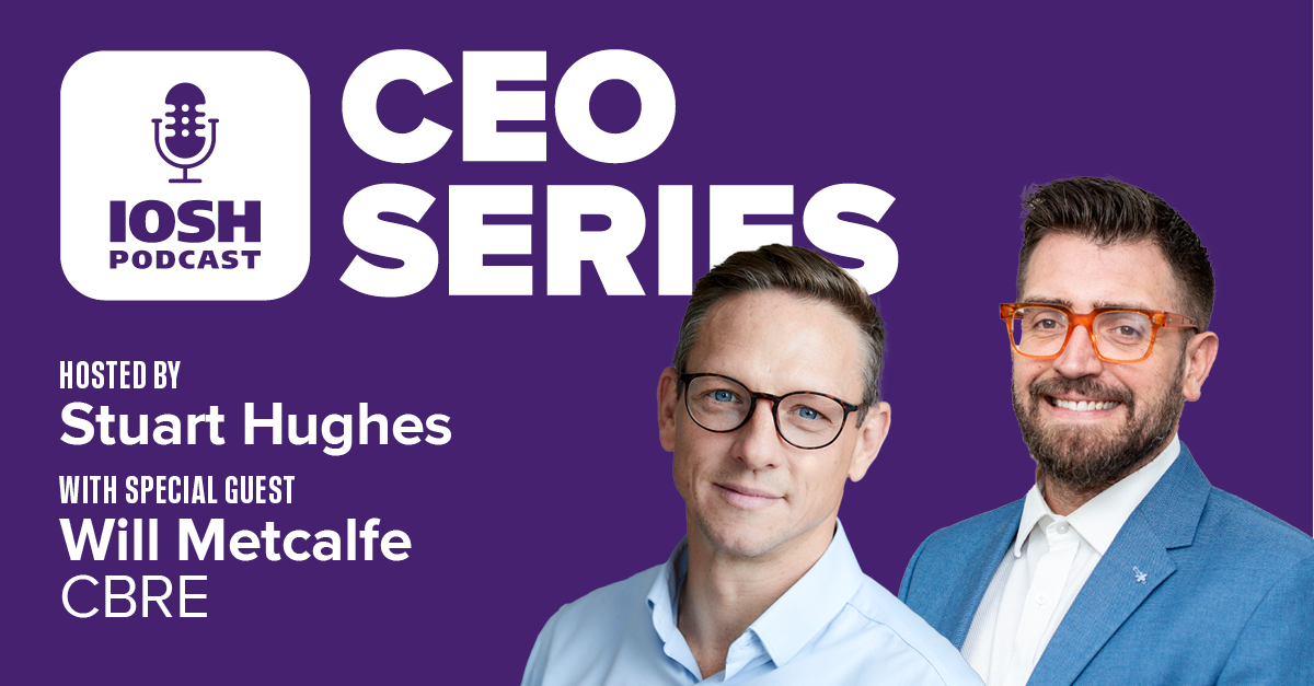 CEO series: CBRE leader gives his views on health and safety | IOSH magazine